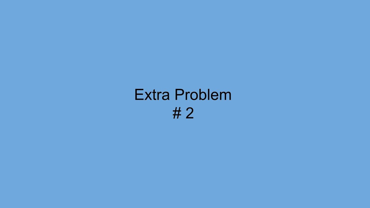 Extra Problem - # 2 - YouTube