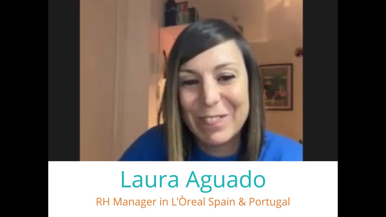 Interview with Laura Aguado - Manager of RH in L'Òreal Spain and ...