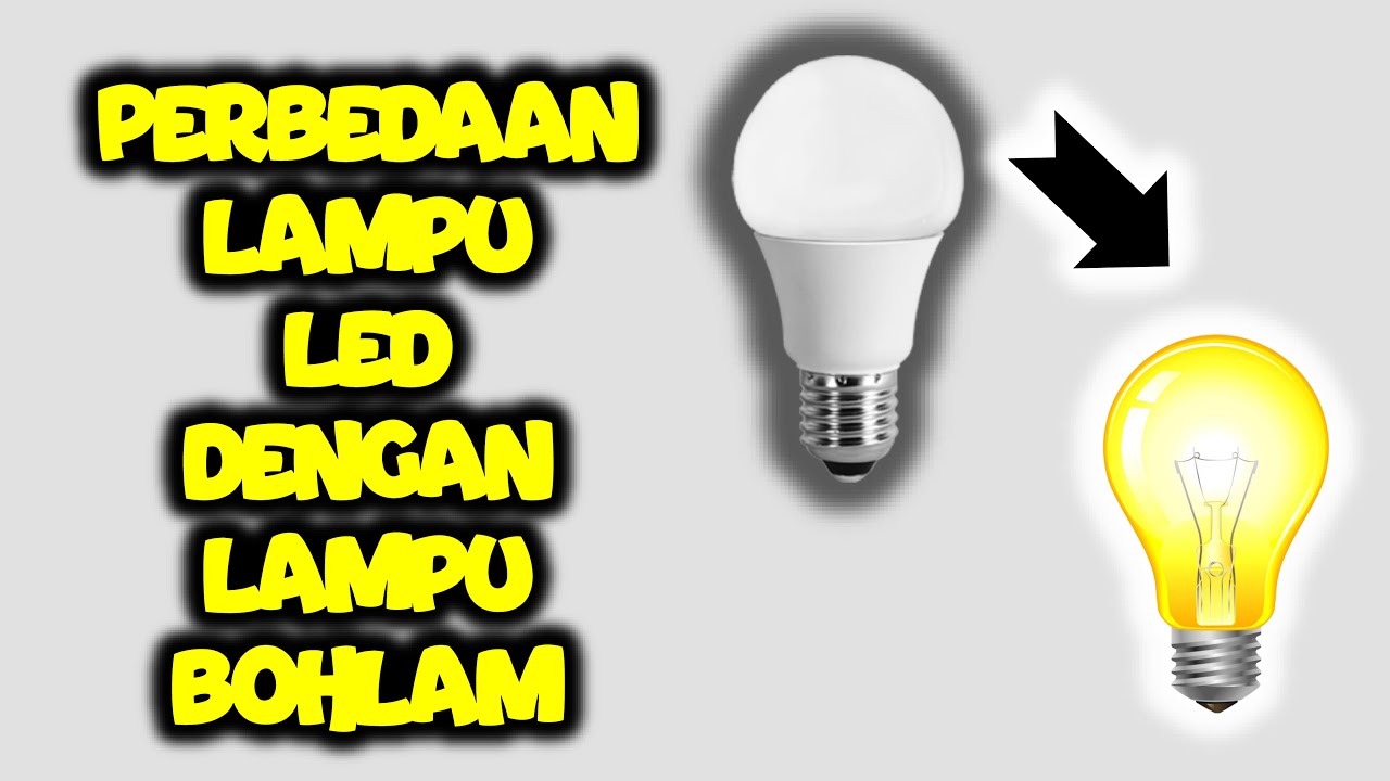 Perbedaan Lampu LED dengan Lampu Bohlam_IPS_Kelas 6 Tema 4 - YouTube