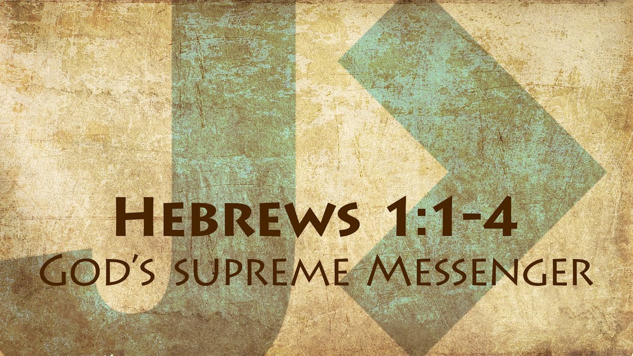 Hebrews 1:1-4 • God's supreme Messenger - YouTube