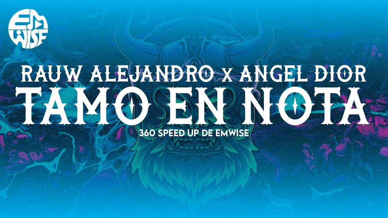 (Speed Up) Tamo en Nota de RAUW ALEJANDRO x ANGEL DIOR [EMWISE] - YouTube