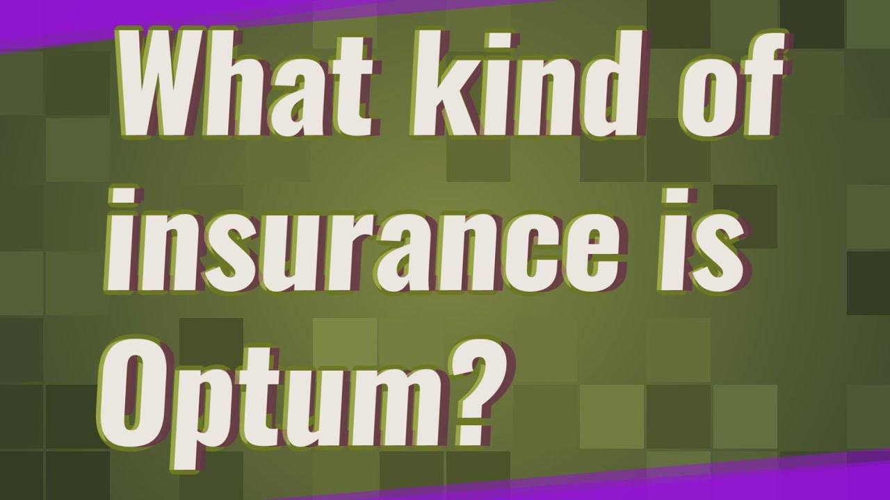 What kind of insurance is Optum? - YouTube
