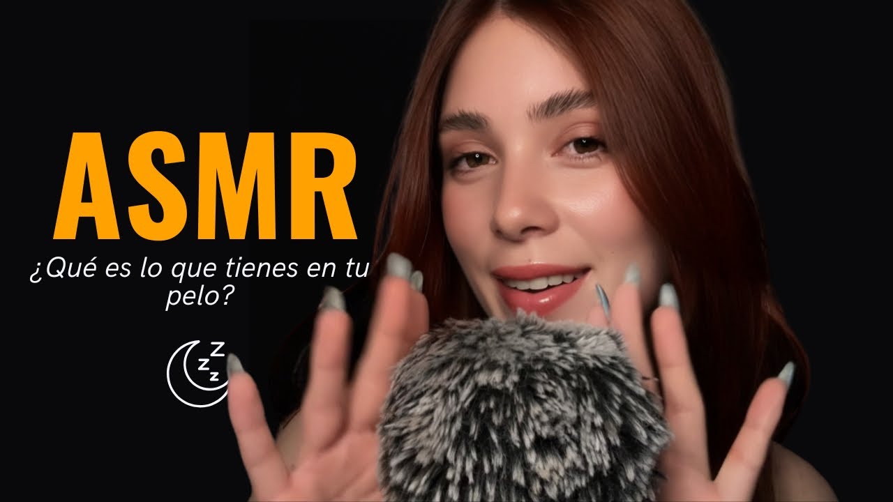 ASMR| ¿QUE ES LO QUE TIENES EN TU PELO? ( Relajante, Para Dormir, Mouth Sounds, Poca Luz) - YouTube