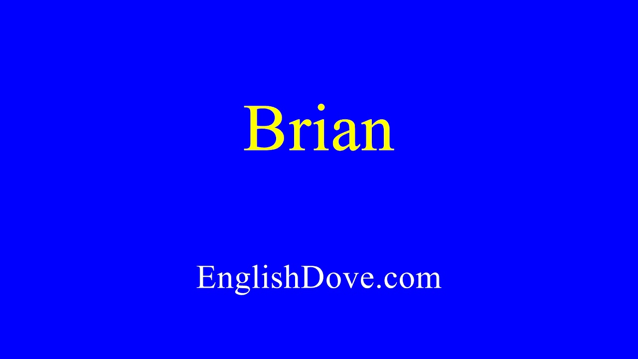 How to pronounce Brian in American English. - YouTube