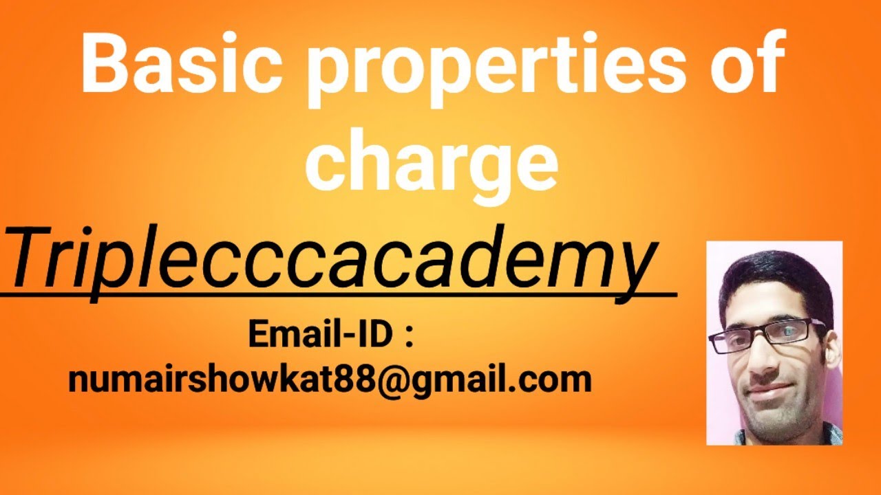 Basic properties of charge ,Electron theory of Electrification,Origin ...