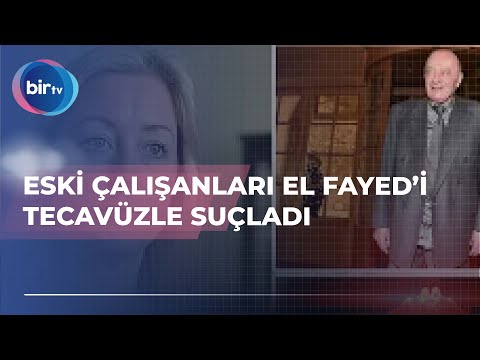 ESKİ ÇALIŞANLARI EL FAYED’İ TECAVÜZLE SUÇLADI