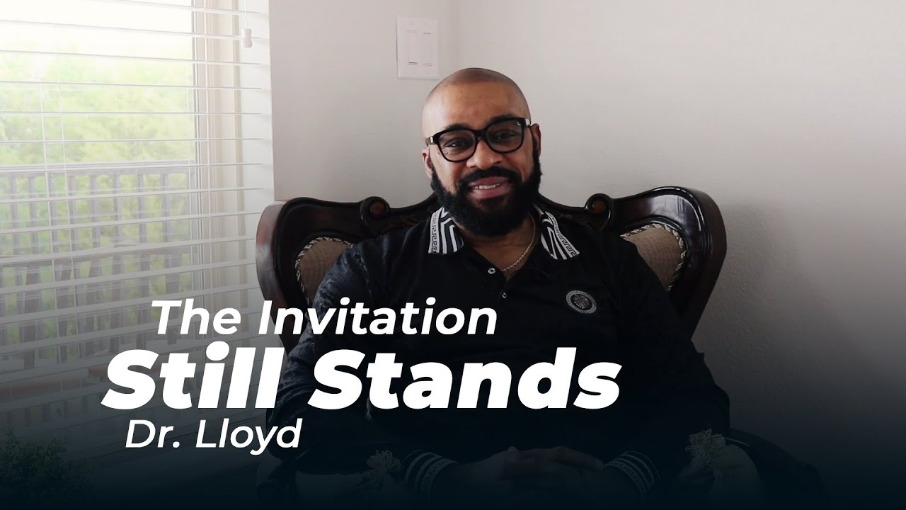 The Invitation Still Stands | Dr. Lloyd | Word Power for Christ - YouTube