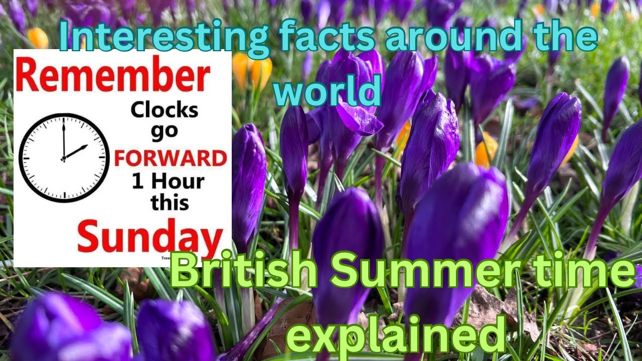 Why time changes in UK | British summer Time | interesting Facts about ...