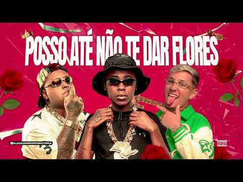 POSSO ATÉ NÃO TE DAR FLORES - MC Ryan SP · MC Jacaré · MC Meno K (DJ Japa NK · DJ Davi DogDog)