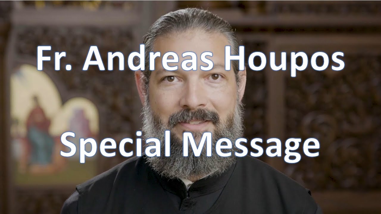 A Special Message from Father Andreas Houpos - YouTube