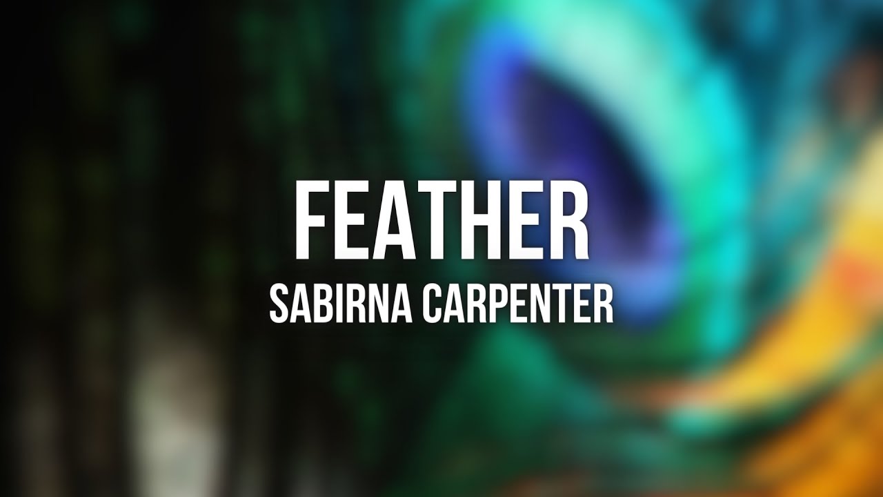 Feather - Sabrina Carpenter (Lyrics) - YouTube