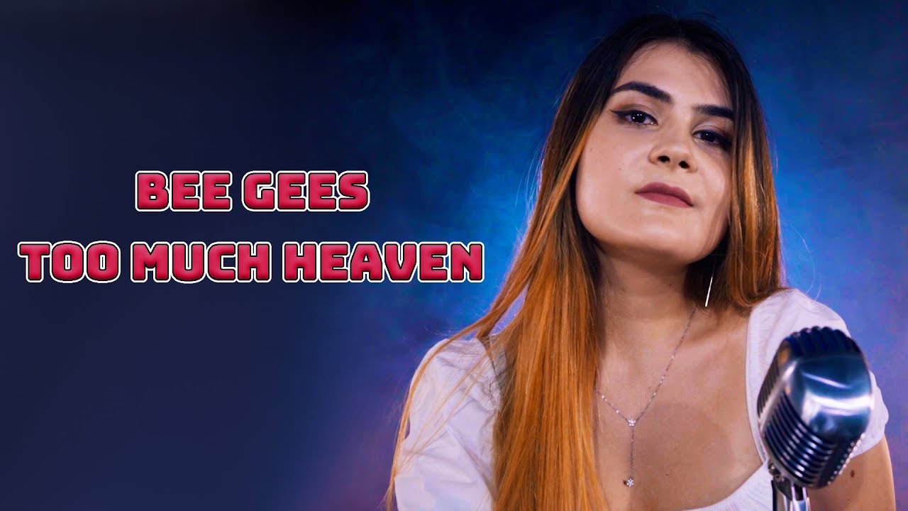 Too Much Heaven (Bee Gees); By Alexandra Dodoi - YouTube