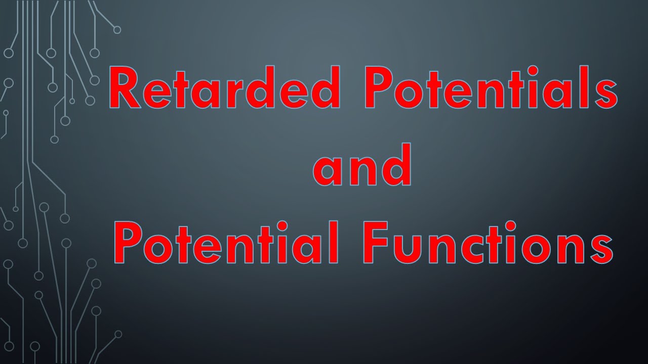 3.1 Potentials Retarded Potentials and Potential Functions - YouTube
