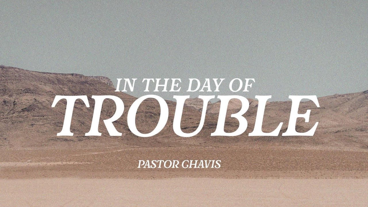 In The Day Of Trouble | Pastor Cortt Chavis | Truth Chapel - YouTube