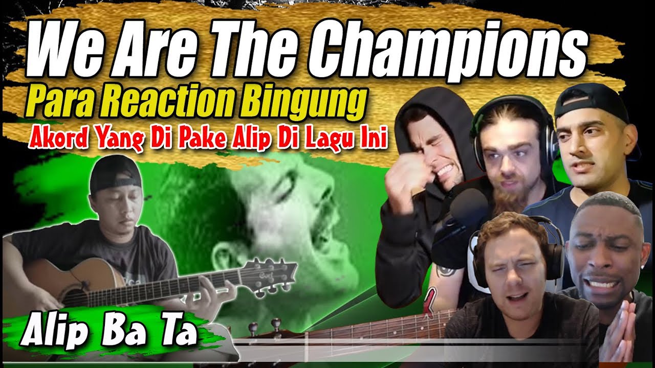Akord lagu ini - Para REACTION Bingung || We Are the Champions (Queen) Alip Ba Ta Cover - Subt ...