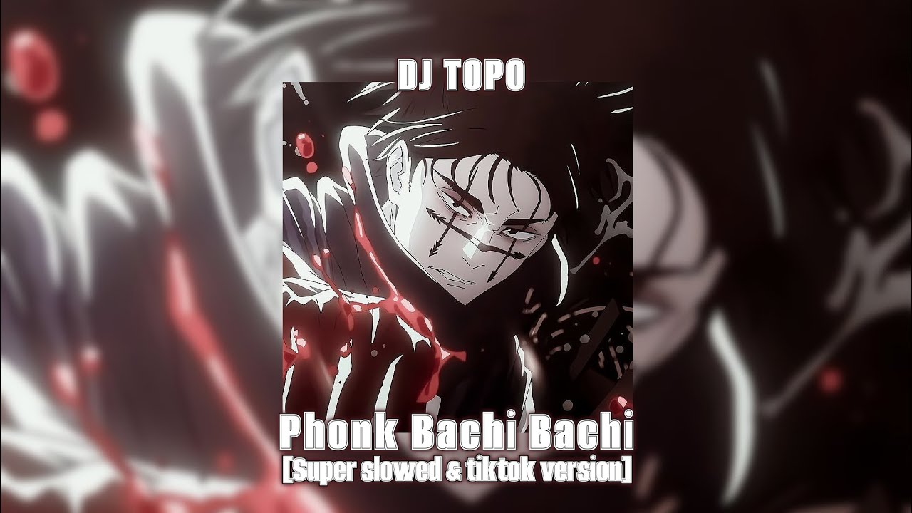 DJ TOPO – Phonk Bachi Bachi [Super Slowed & Tik Tok version] - YouTube