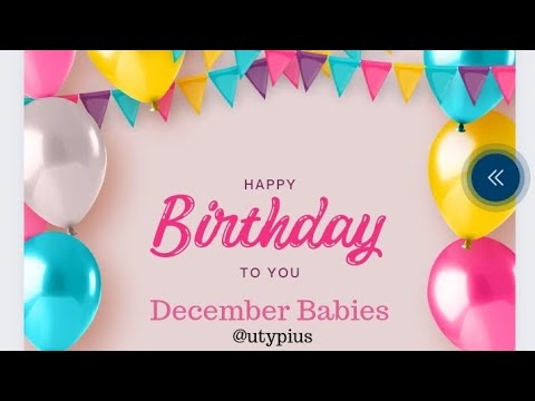 Better late than never 😅. A happy birthday December Babies 🎉🥳 - YouTube