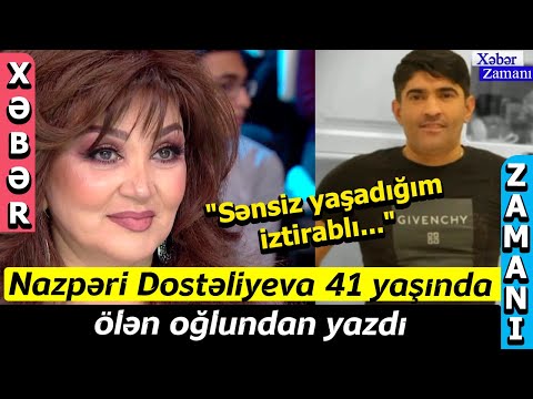 Nazpəri Dostəliyeva vəfat edən oğlundan yazdı \