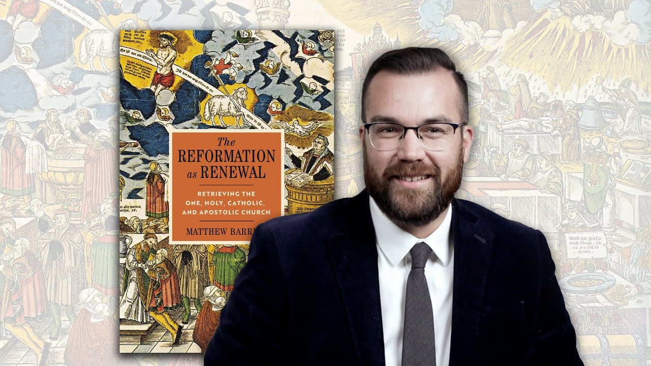 Reformation as Renewal: About Matthew Barrett's New Book - YouTube