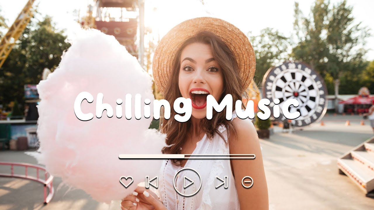 Chilling Music 🍀 Songs that make your mood booster ~ morning songs ...