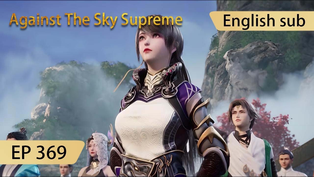 [Eng Sub] Against The Sky Supreme episode 369 highlights - YouTube