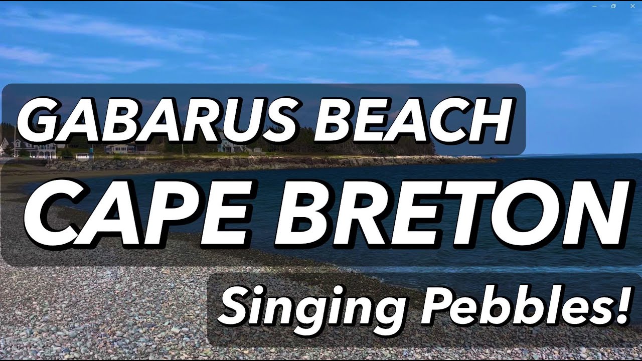 GABARUS BEACH CAPE BRETON ISLAND || Singing Pebbles - YouTube