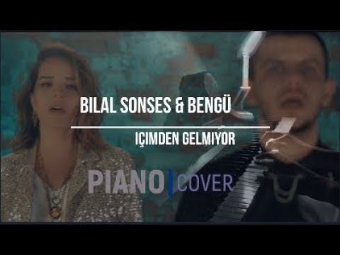 Bilal Sonses & Bengü   İçimden Gelmiyor Piyano Cover