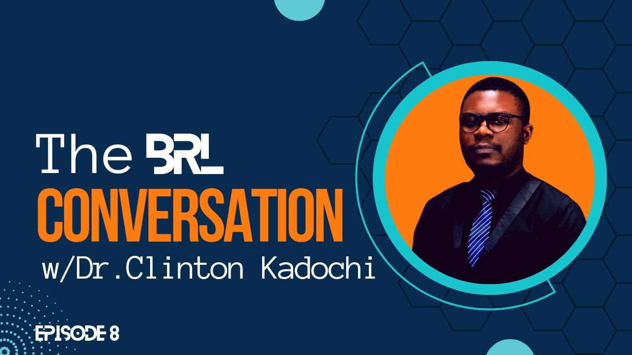 𝐓𝐡𝐞 𝐁𝐑𝐋 𝐂𝐎𝐍𝐕𝐄𝐑𝐒𝐀𝐓𝐈𝐎𝐍 𝐒𝐡𝐨𝐰 w/Dr. Clinton Kadochi Episode 8 - YouTube