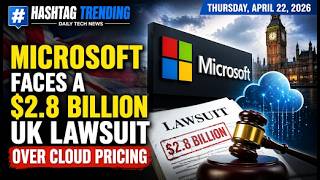 Microsoft Faces a $2.8 Billion U.K. Lawsuit Over Cloud Pricing