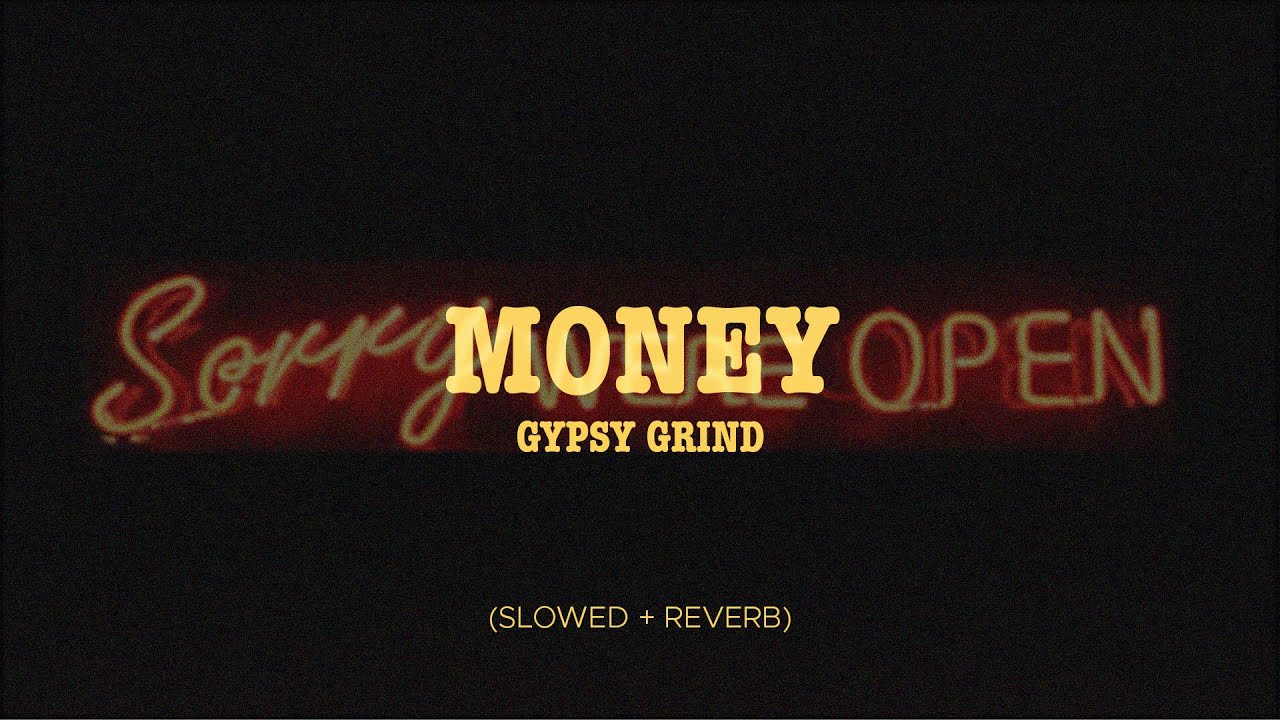 Gypsy Grind - Money (Slowed + Reverb) - YouTube