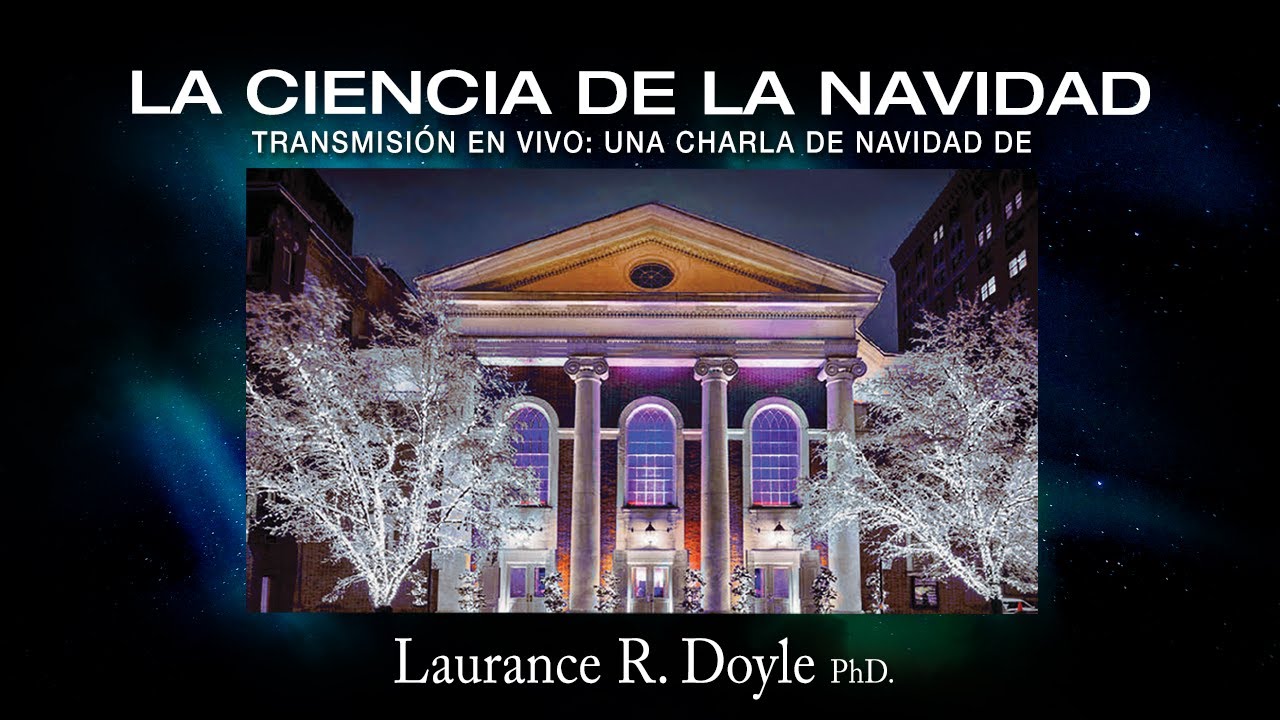 La Ciencia De La Navidad 2021 por Dr Laurance R. Doyle _4K - YouTube