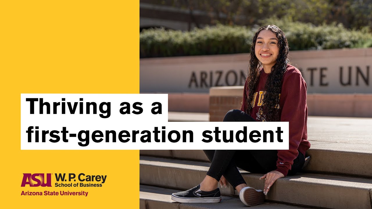 Thriving as a first-generation student | ASU’s W. P. Carey School of ...