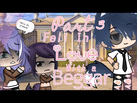 Fell In Love with the Beggar || Part 3  || GLMM || Gacha Life Mini Movie ||