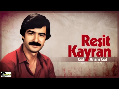 Reşit Kayran - Gel Anam Gel