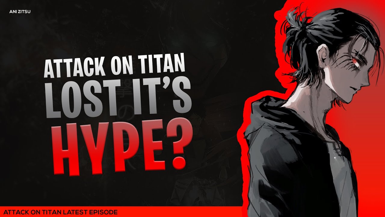 Attack On Titan Lost Its hype? | Ani Zitsu - YouTube
