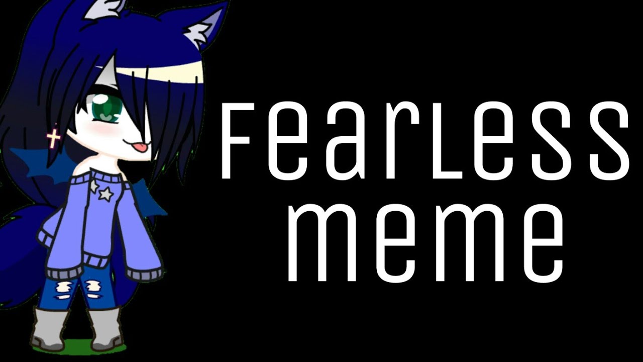 Fearless meme - YouTube