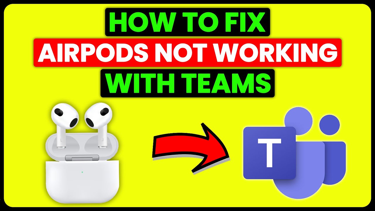 How To Fix AirPods Not Working With Teams (Steps To Get It Working ...