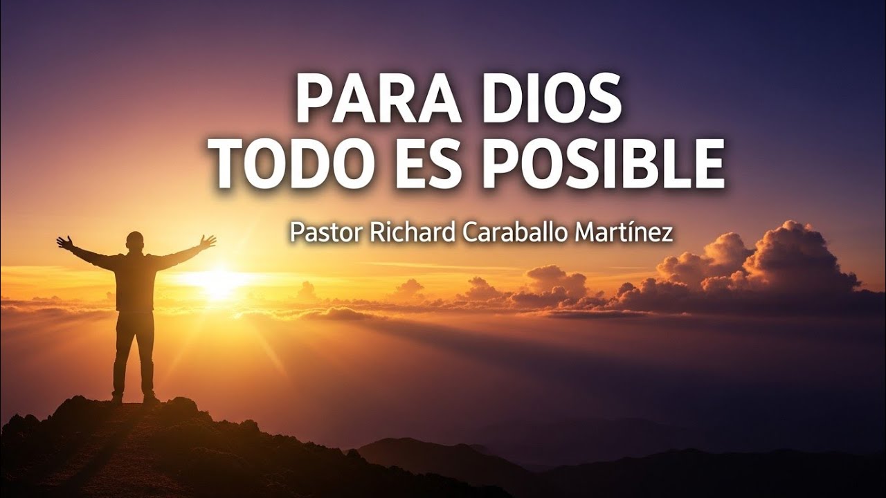 Para Dios todo es posible - Pastor Richard Caraballo Martínez - YouTube
