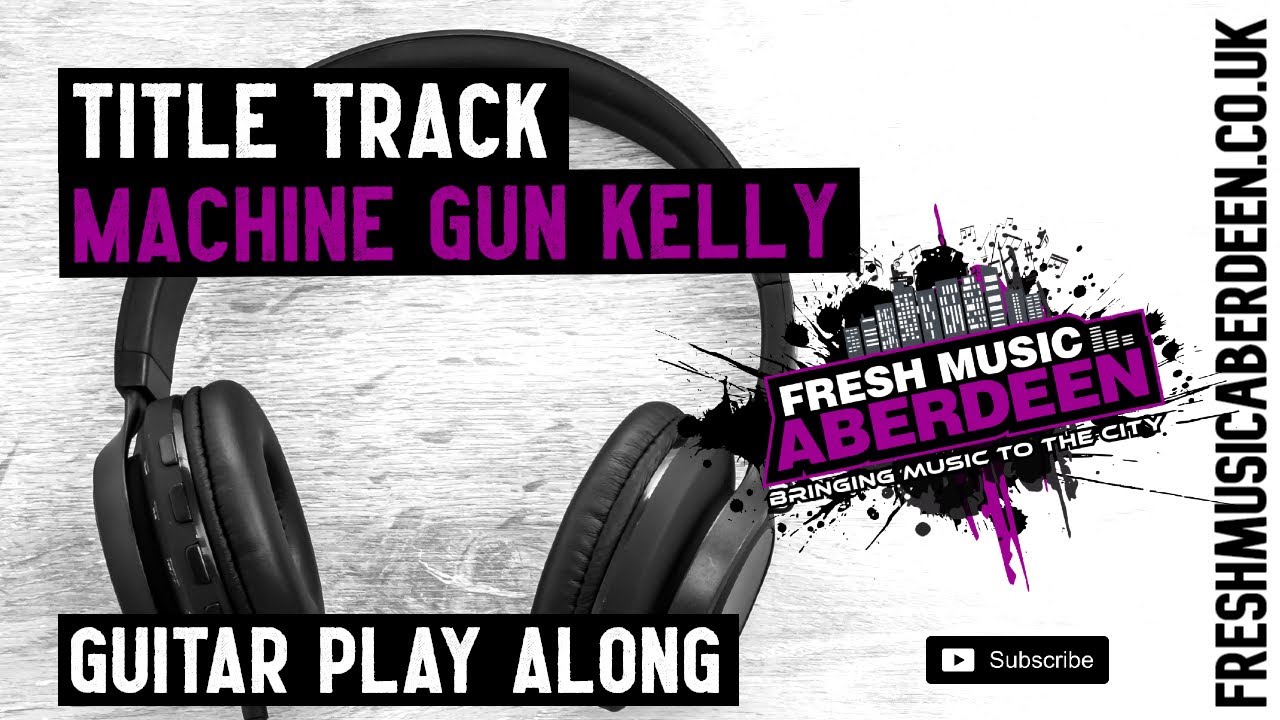 Machine Gun Kelly - Title Track || Guitar Play Along TAB - YouTube