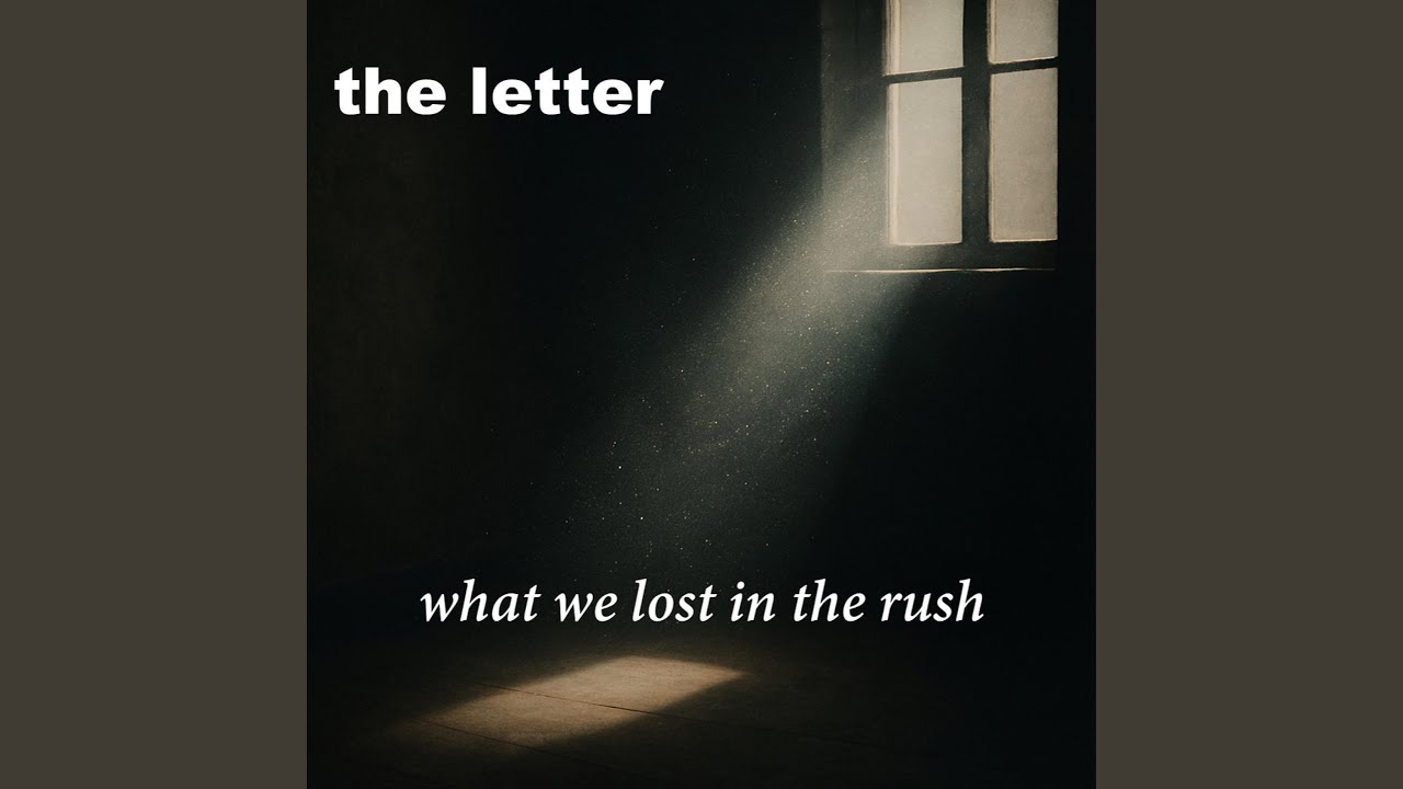 The Letter (what we lost in the rush) - YouTube