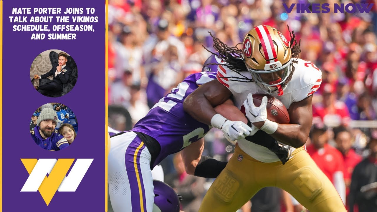 Nate Porter Joins to Talk about the Vikings Schedule, Offseason, and ...