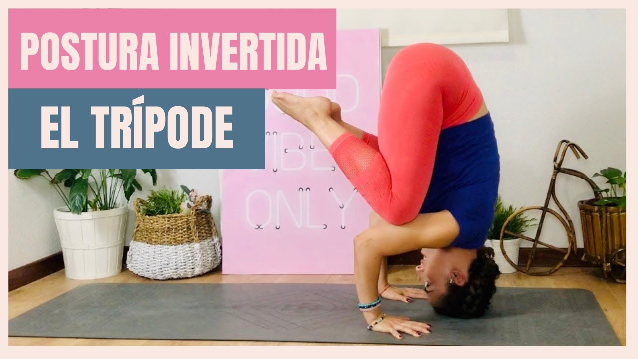 YOGA PARA PRINCIPIANTES / Posturas INVERTIDAS / EL TRÍPODE - YouTube