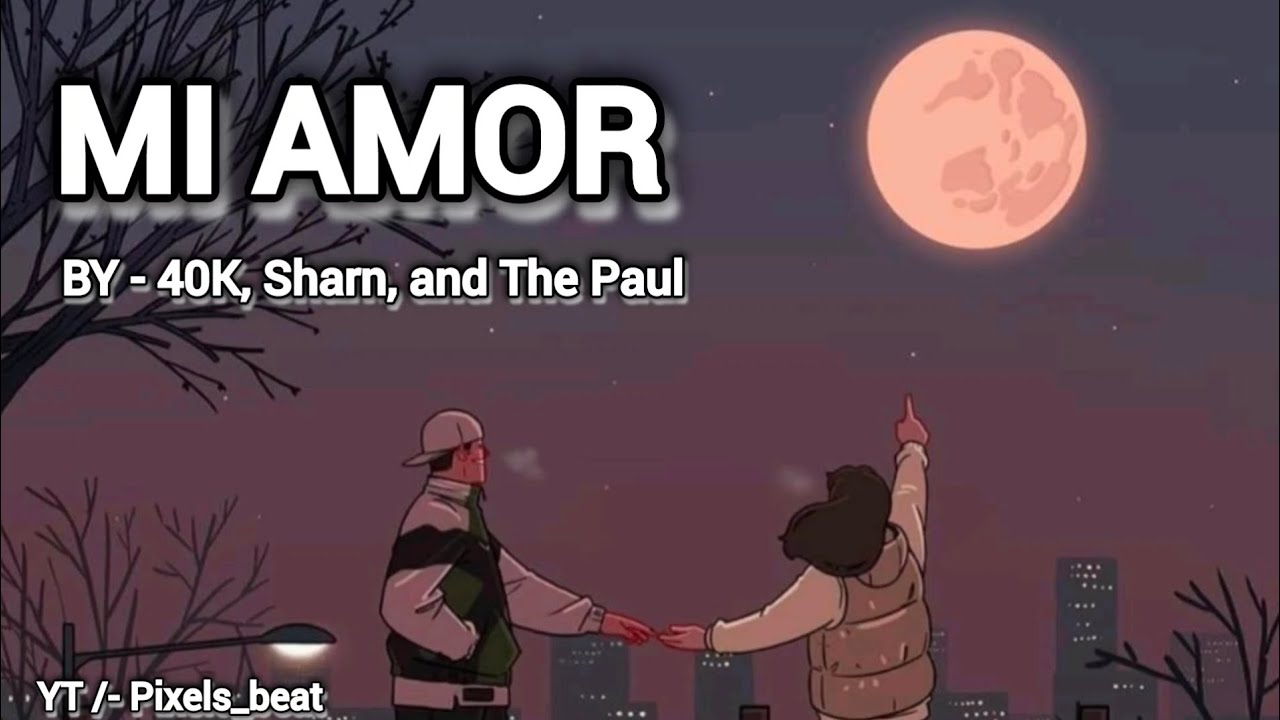 Mi Amor | By - 40k , Sharn and The Paul |Slowed and reverb | lyrics ...