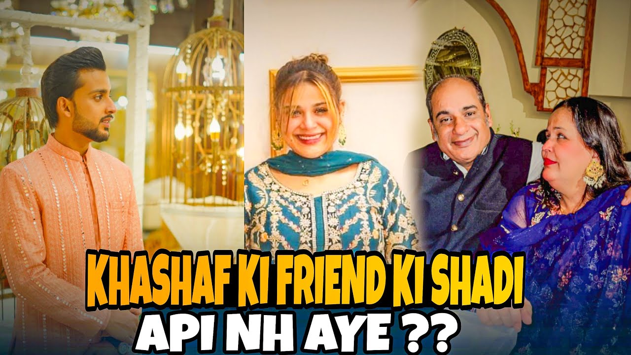 KASHAF KI FRIEND KI SHADI ️ || KASHAF ATTEND NH KAR PAI💔 - YouTube