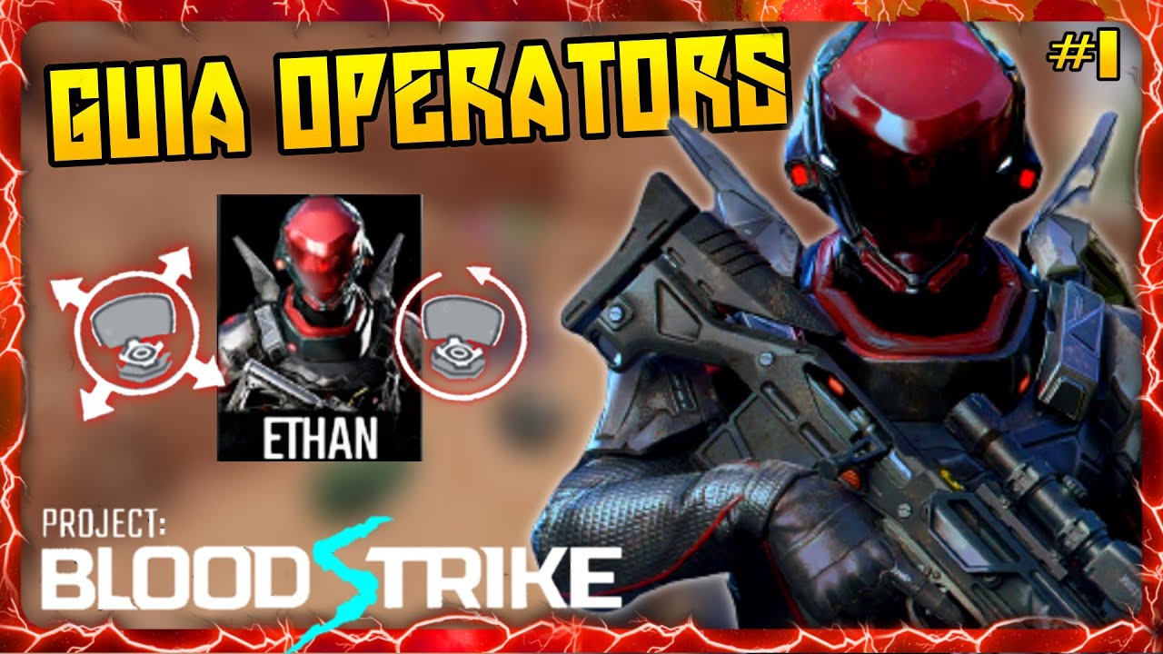 PROJECT: BLOODSTRIKE - GUIA DE *ETHAN* OPERADORES DE PROJECT ...