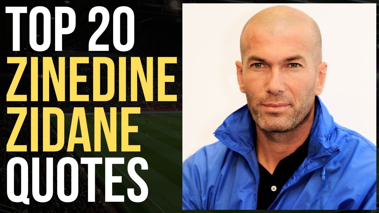 Top 20 Zinedine Zidane Quotes - The retired French Footballer | Daily ...