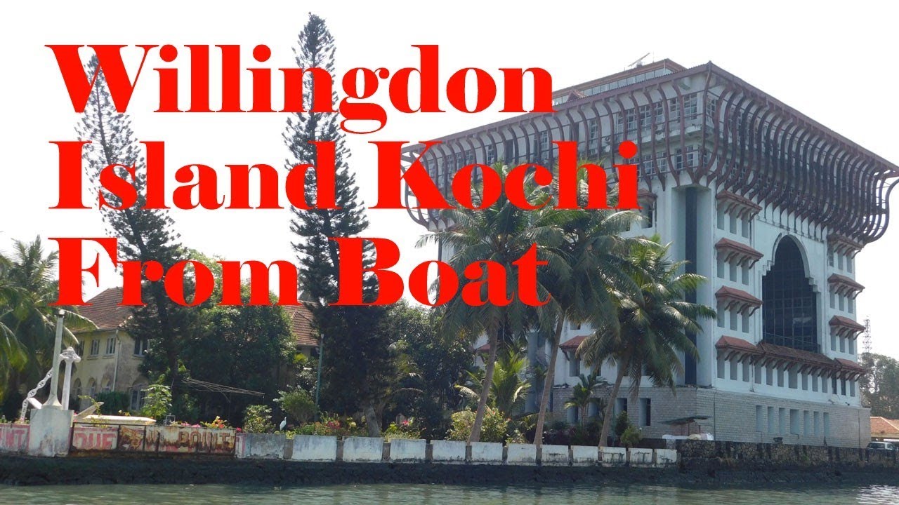 Willingdon Island, Kochi Seen From Boat 2 - YouTube