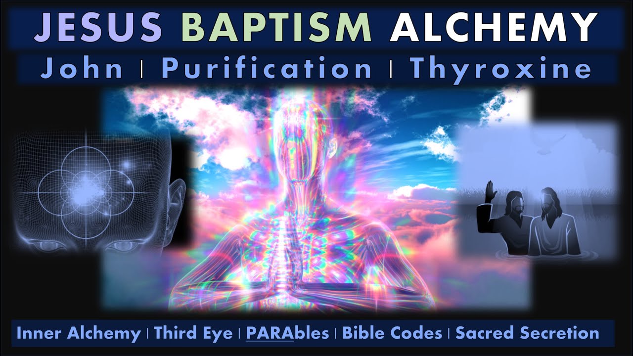 BIBLE ALCHEMY | BAPTISM - John, Jesus, Thyroxine and the Purifying ...