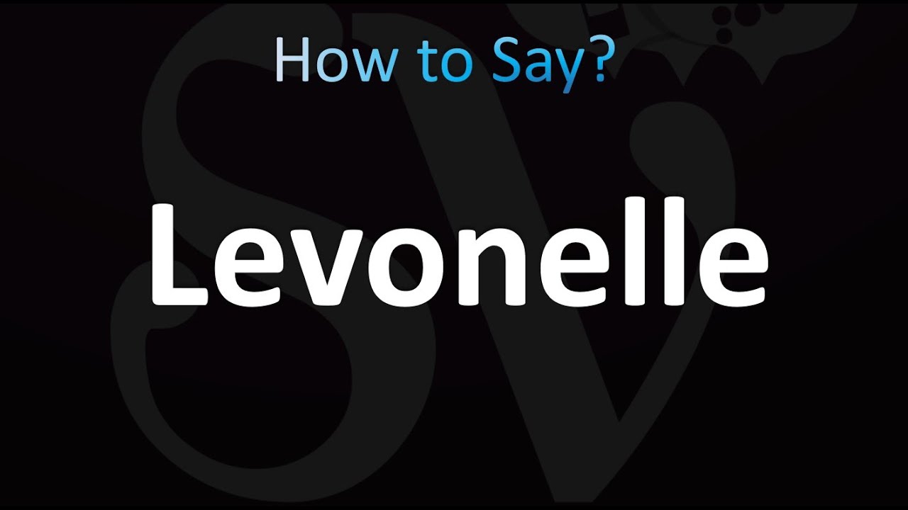 How to Pronounce Levonelle (CORRECTLY!) - YouTube