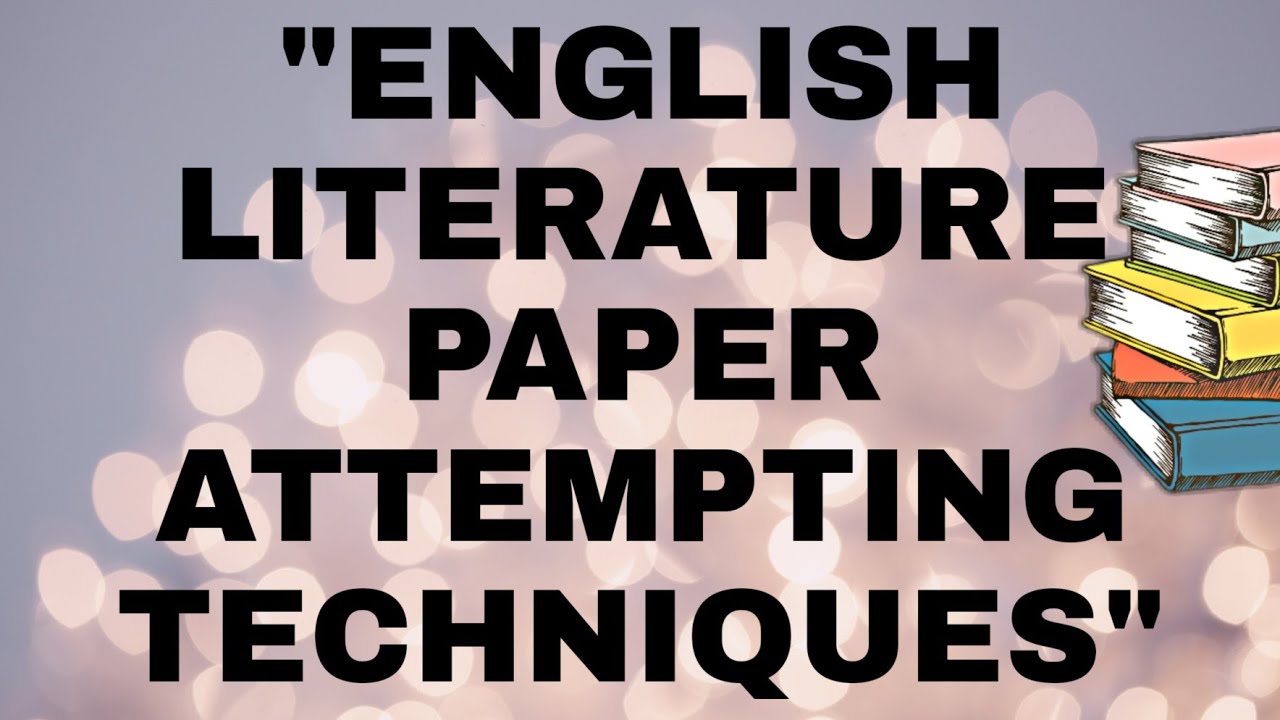 HOW TO ATTEMPT ENGLISH LITERATURE PAPER | HOW TO PREPARE YOURSELF FOR ...